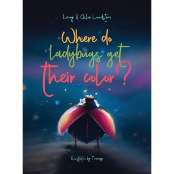 Larry W. Lundstrom | Other | Where Do Ladybugs Get Their Color Larry W ...